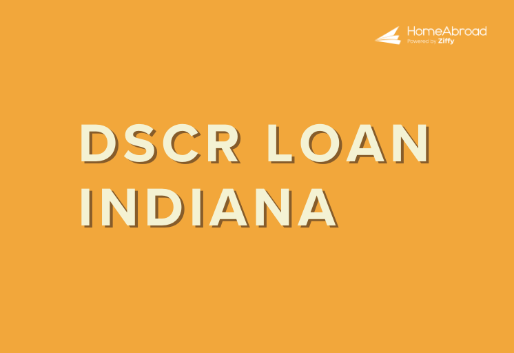 DSCR Loans in Indiana for Foreign Nationals | HomeAbroad